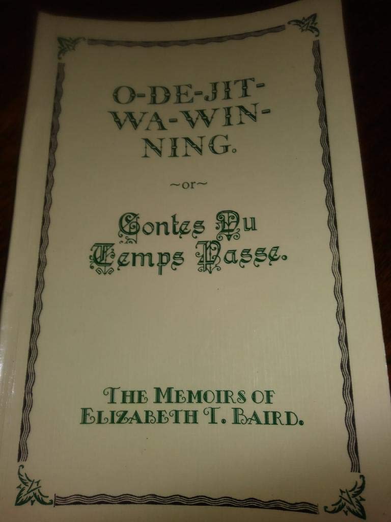 O-de-jit-wa-win-ning, or, Contes du temps passe: The memoirs of ...