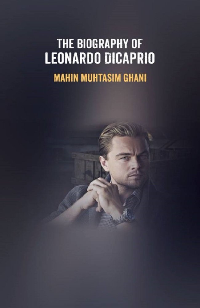 Amazon.com: The Biography of Leonardo DiCaprio eBook : Ghani, Mahin Muhtasim: Kindle Store