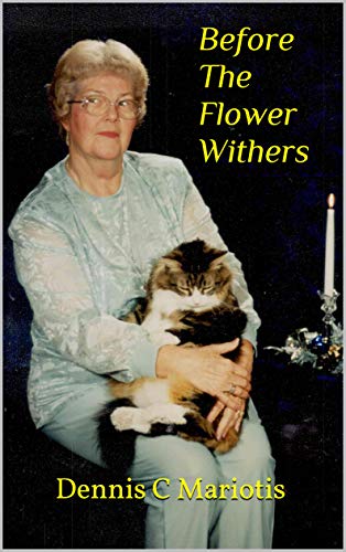 Before The Flower Withers - Kindle edition by Mariotis, Dennis C ...