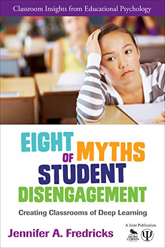 Eight Myths of Student Disengagement: Creating Classrooms of Deep ...