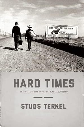 Hard Times: An Illustrated Oral History of the Great Depression: Terkel ...