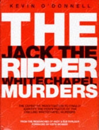 The Jack the Ripper Whitechapel Murders: Kevin O'Donnell: 9780953126903 ...