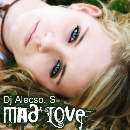 Mad Love! by Dj Alecso.S on Amazon Music - Amazon.com