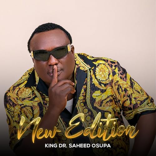 Play New Edition by King Dr. Saheed Osupa on Amazon Music Unlimited