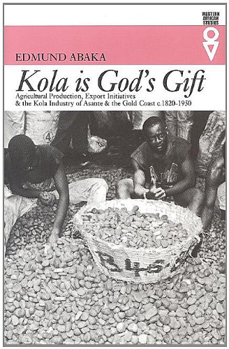 Amazon.com: Kola is God’s Gift: Agricultural Production, Export ...