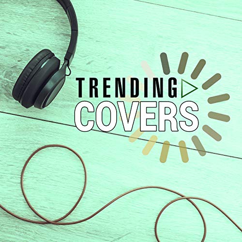 Play Trending Covers by VARIOUS ARTISTS on Amazon Music