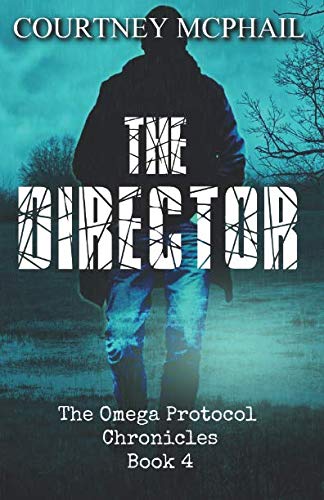 The Director (The Omega Protocol Chronicles): McPhail, Courtney ...