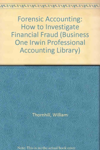 Forensic Accounting: How to Investigate Financial Fraud (The Irwin ...