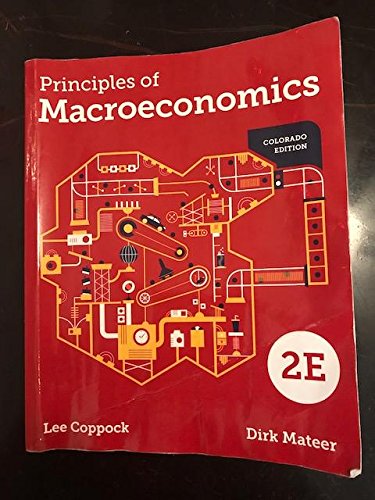 Principles of Macroeconomics second colorado edition: Lee Coppock, Dirk ...