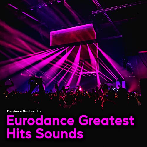 Amazon MusicでEurodance Greatest HitsのEurodance Greatest Hits Soundsを再生する