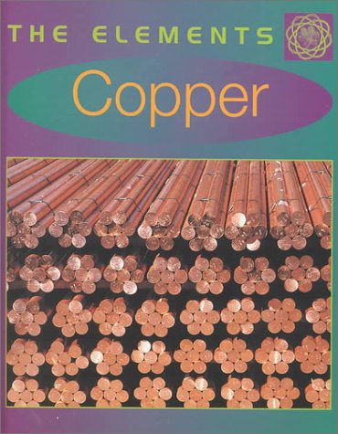 Copper (Elements): Beatty, Richard W: 9780761409458: Amazon.com: Books