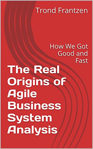 Amazon.co.jp: The Real Origins of Agile Business System Analysis: How ...