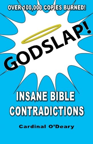 Godslap!: Insane Bible Contradictions: O'Deary, Cardinal: 9781934619674 ...