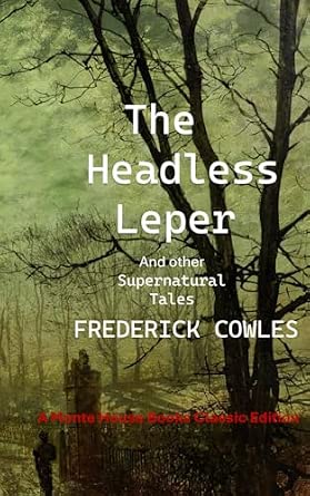 The Headless Leper and Other Horror Stories: Cowles, Frederick ...