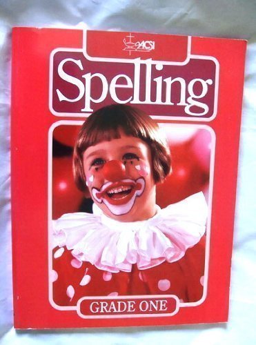 Spelling: Grade One: Association of Christian Schools International ...