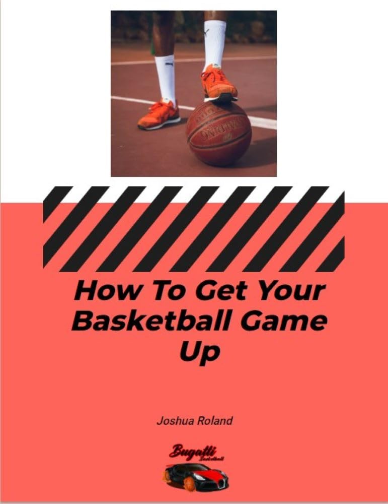 Amazon.com: How To Get Your Basketball Game Up eBook : Roland, Joshua ...