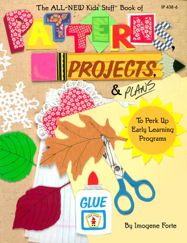 The All New Kids' Stuff Book of Patterns, Projects, and Plans: To Perk ...