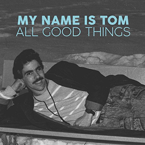 Play All Good Things by My Name Is Tom on Amazon Music