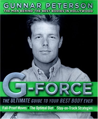 G-Force: The Ultimate Guide to Your Best Body Ever: Gunnar Peterson ...