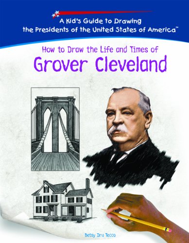 Buy How To Draw The Life And Times Of Grover Cleveland (KID'S GUIDE TO ...