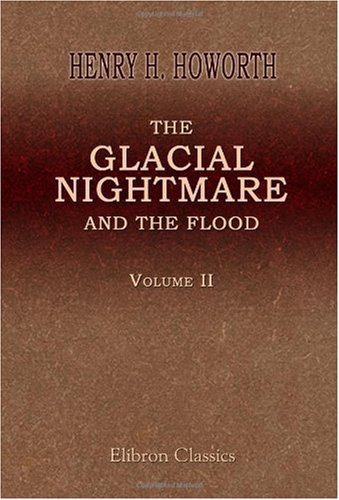 The Glacial Nightmare and the Flood: A Second Appeal to Common Sense ...