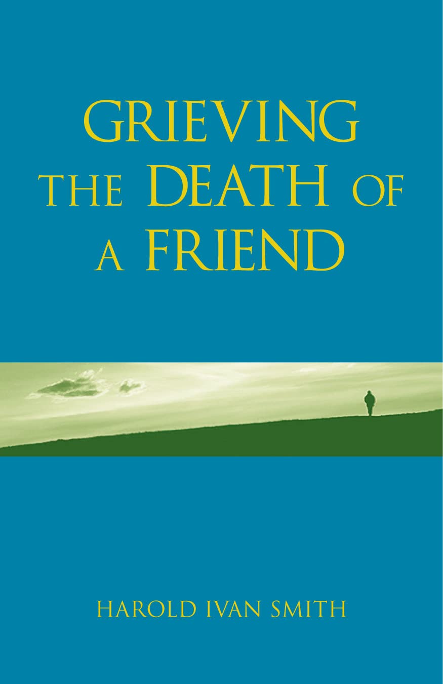 Grieving the Death of a Friend: Smith, Harold Ivan: 9780806628424 ...