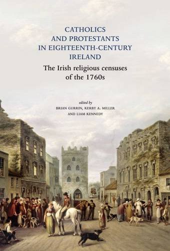 Catholics and Protestants in Eighteenth-Century Ireland: Irish ...
