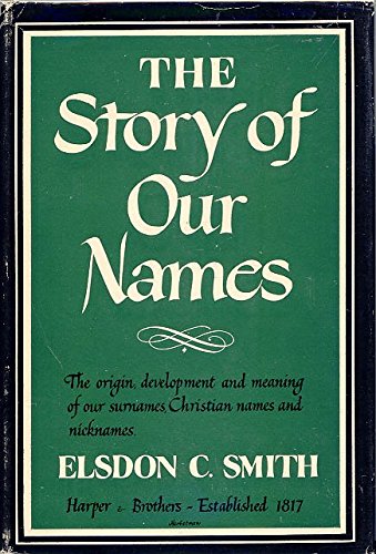 The Story of Our Names: Smith, Elsdon C.: Amazon.com: Books