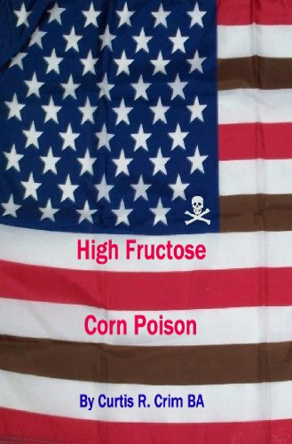 Amazon.com: High Fructose Corn Poison eBook : Curtis R. Crim: Kindle Store