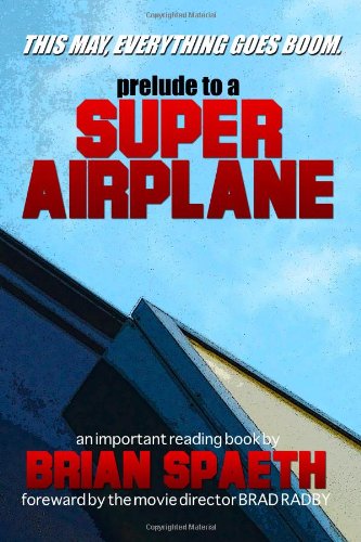 Amazon.com: Prelude To A Super Airplane: 9781440492532: Spaeth, Brian ...