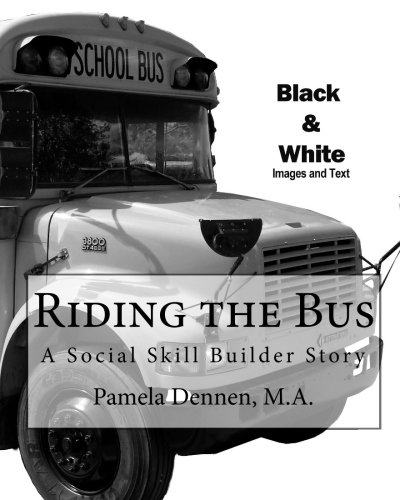 Riding the Bus (in Black & White): A Social Skill Builder Story: Dennen ...