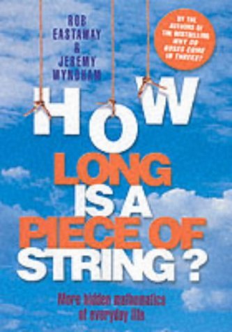 How Long Is a Piece of String? : More Hidden Mathematics of Everyday ...