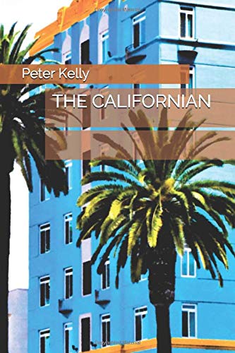 THE CALIFORNIAN: Kelly, Peter Meagher: 9781730840487: Amazon.com: Books