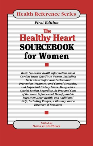 Healthy Heart Sourcebook for Women (Health Reference Series): Dawn D ...