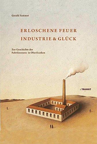 Amazon.com: Erloschene Feuer. Industrie und Glück: Zur Geschichte des ...