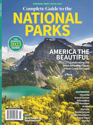 Complete Guide To The National Parks Magazine Issue 33 America The ...