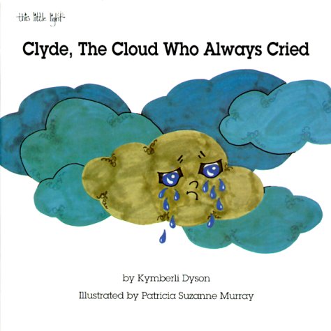 Clyde, the Cloud Who Always Cried: Dyson, Kymberli: 9781885282002 ...
