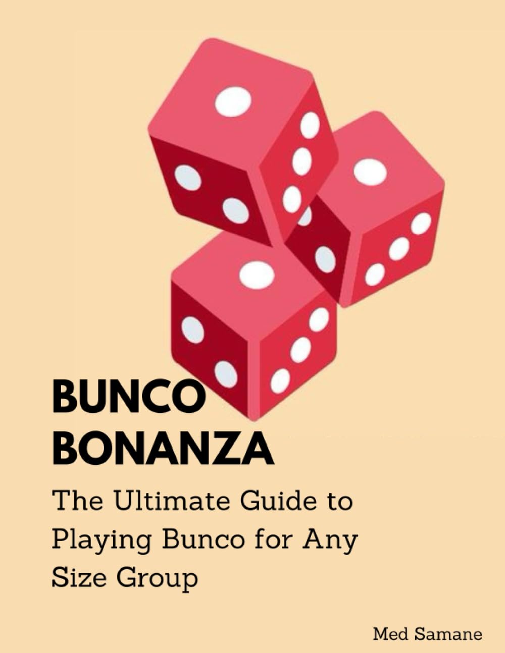 Bunco Bonanza: The Ultimate Guide to Playing Bunco for Any Size Group ...