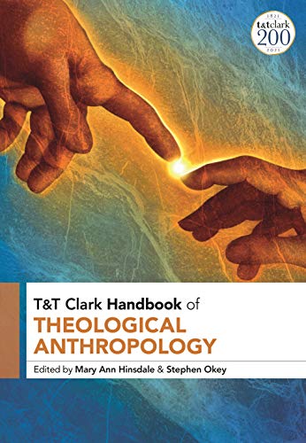 T&T Clark Handbook of Theological Anthropology (T&T Clark Handbooks ...