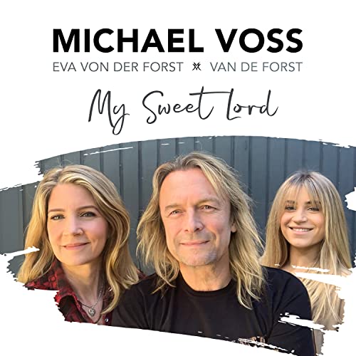 My sweet Lord by Michael Voss feat. VAN DE FORST & Eva von der Forst on ...