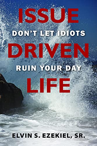Issue Driven Life: Don't Let Idiots Ruin Your Day - Kindle edition by ...