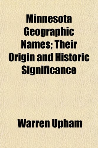 Amazon.co.jp: Minnesota Geographic Names; Their Origin and Historic ...
