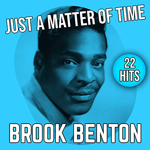 Play Just A Matter Of Time (22 Hits) by Brook Benton on Amazon Music