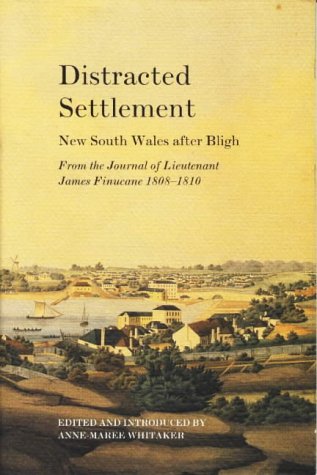 Distracted Settlement: New South Wales after Bligh from the Journal of ...