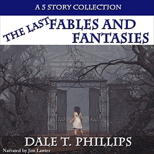 Amazon.com: The Last Fables and Fantasies: A 5 Story Collection ...