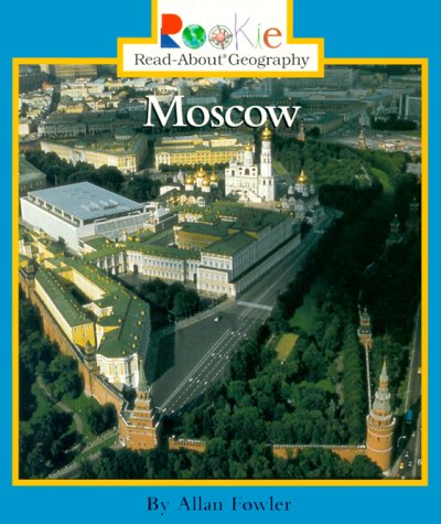 Moscow (Rookie Read-About Geography): Fowler, Allan: 9780516265575 ...