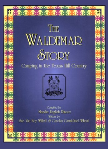 The Waldemar Story: Camping in the Texas Hill Country: Van Noy Willett ...