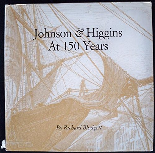 Johnson & Higgins at 150 years: Blodgett, Richard E: 9780944641118 ...