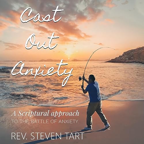 Amazon.com: Cast Out Anxiety: A Scriptural Approach to the Battle of ...