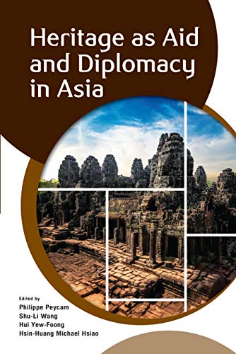 Heritage as Aid and Diplomacy in Asia eBook : Peycam, Philippe, Wang ...